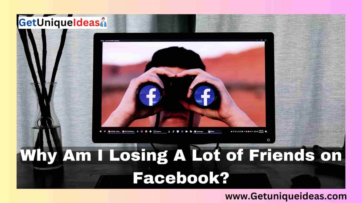 Why Am I Losing A Lot of Friends on Facebook? - GetUniqueIdeas